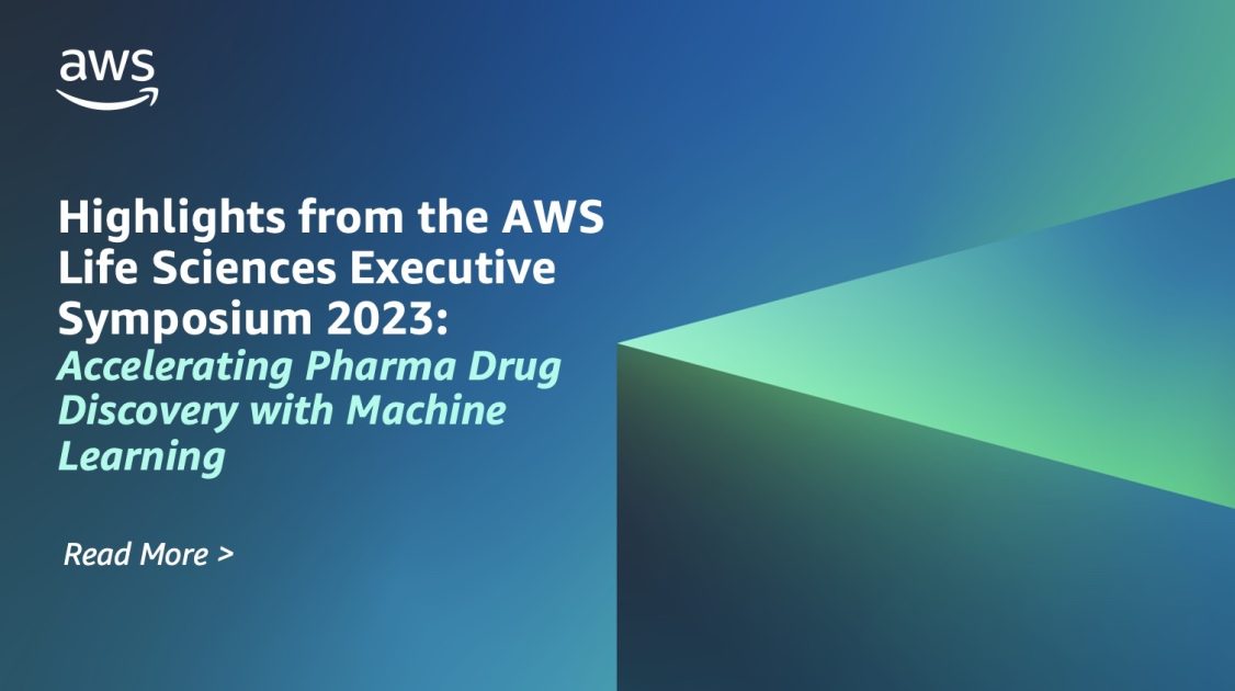 Highlights from the AWS Life Sciences Executive Symposium 2023: Accelerating Pharma Drug ...
