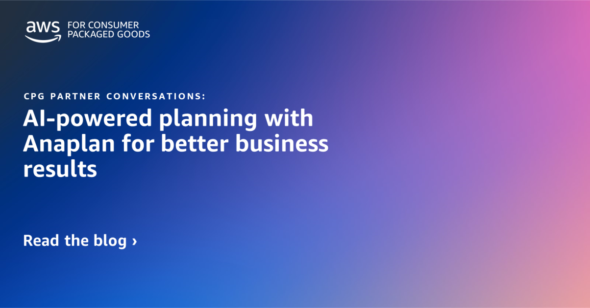 CPG Partner Conversations: AI-powered planning with Anaplan for better ...