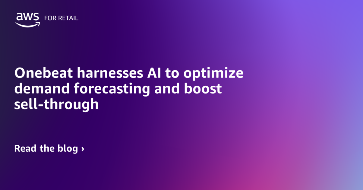 Onebeat harnesses AI to optimize demand forecasting and boost sell-through | AWS for Industries