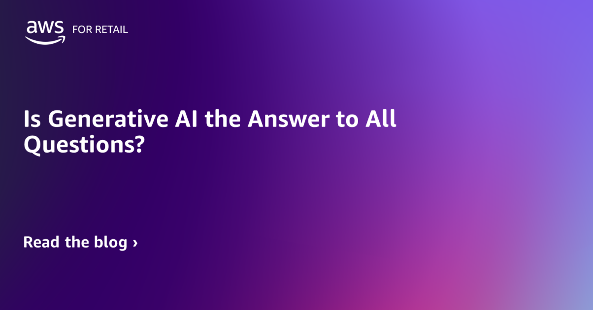 Is Generative AI the Answer to All Questions? | AWS for Industries