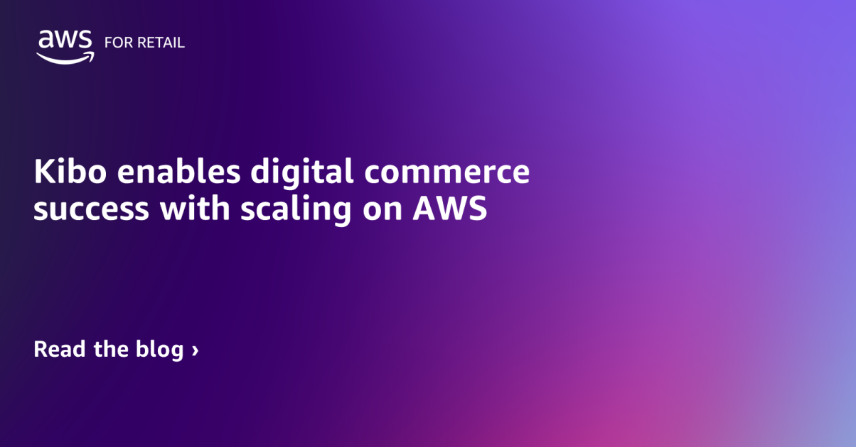 Kibo enables digital commerce success with scaling on AWS | AWS for Industries