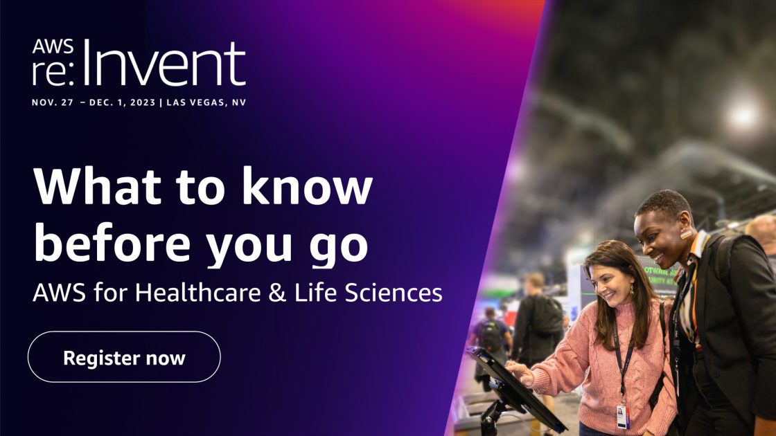 A Healthcare and Life Sciences Guide to AWS re:Invent 2023 | AWS for ...