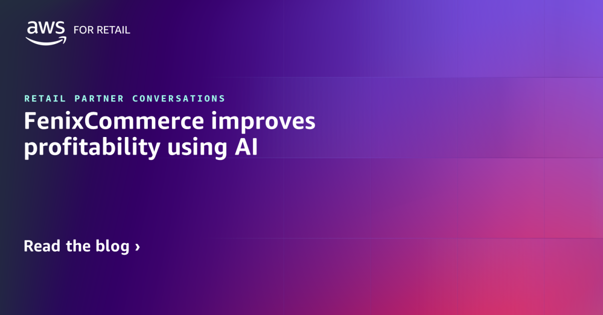 Retail Partner Conversations: FenixCommerce improves profitability ...