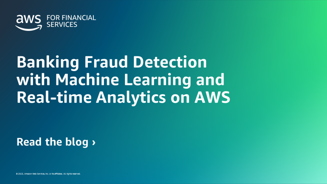 Banking Fraud Detection With Machine Learning And Real Time Analytics On Aws Aws For Industries