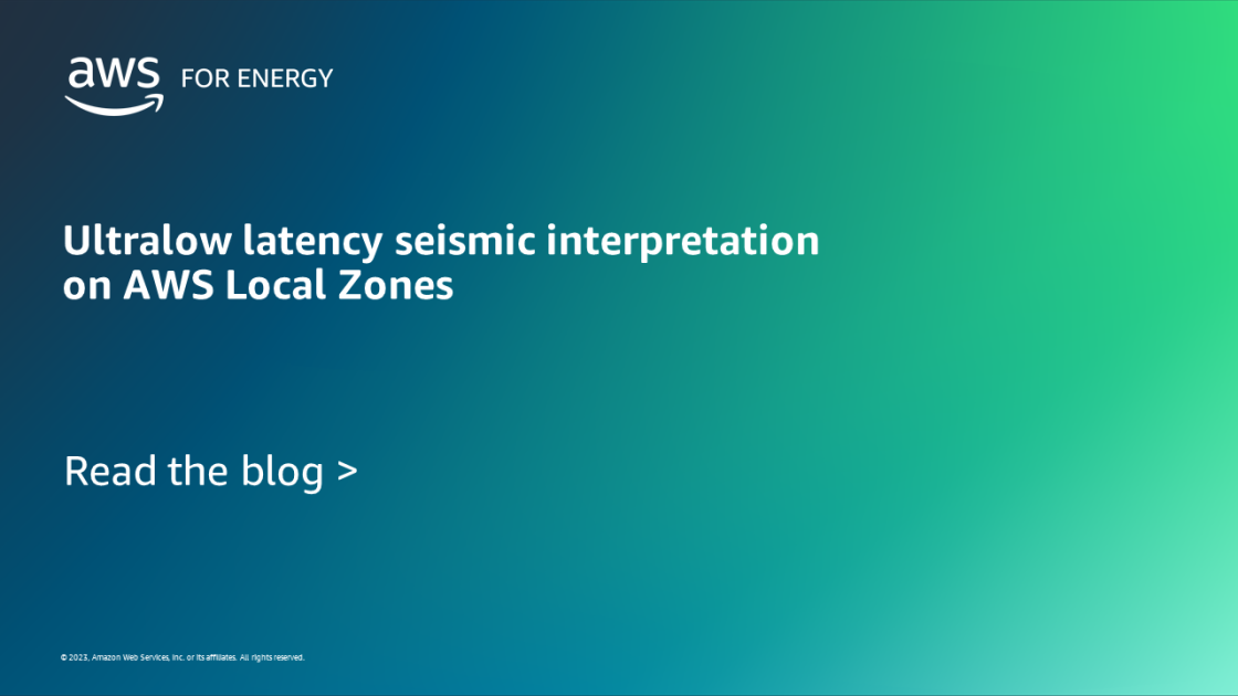 Ultralow latency seismic interpretation on AWS Local Zones | AWS for Industries