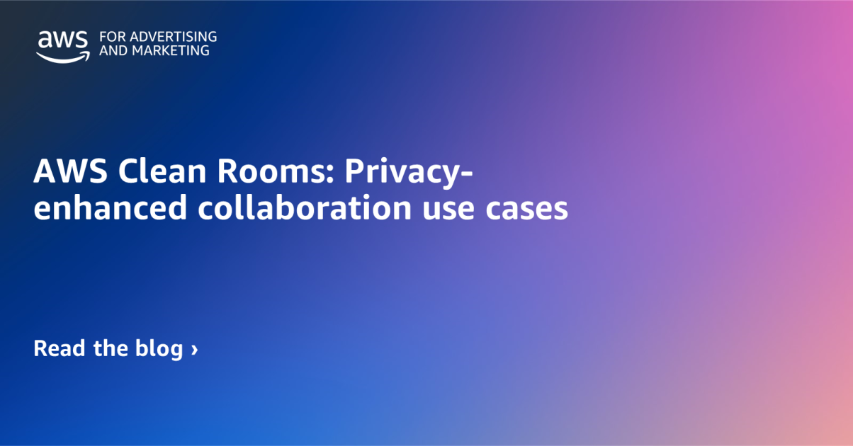 AWS Clean Rooms: Privacy-enhanced collaboration use cases | AWS for Industries