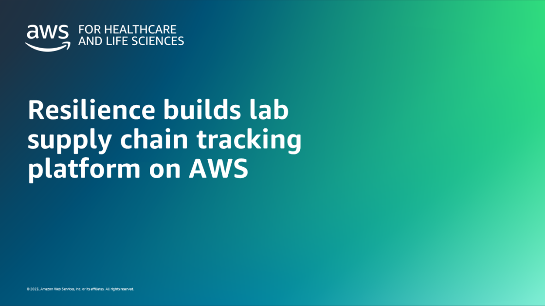 Resilience builds lab supply chain tracking platform on AWS | AWS for ...