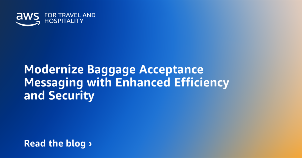 Modernize Baggage Acceptance Messaging with Enhanced Efficiency and ...