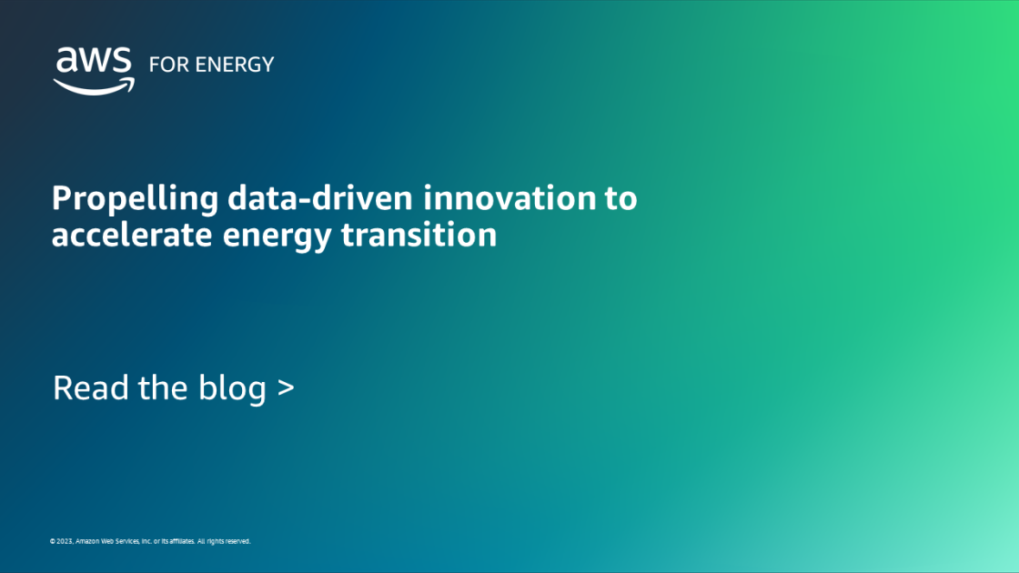 Propelling data-driven innovation to accelerate energy transition | AWS ...