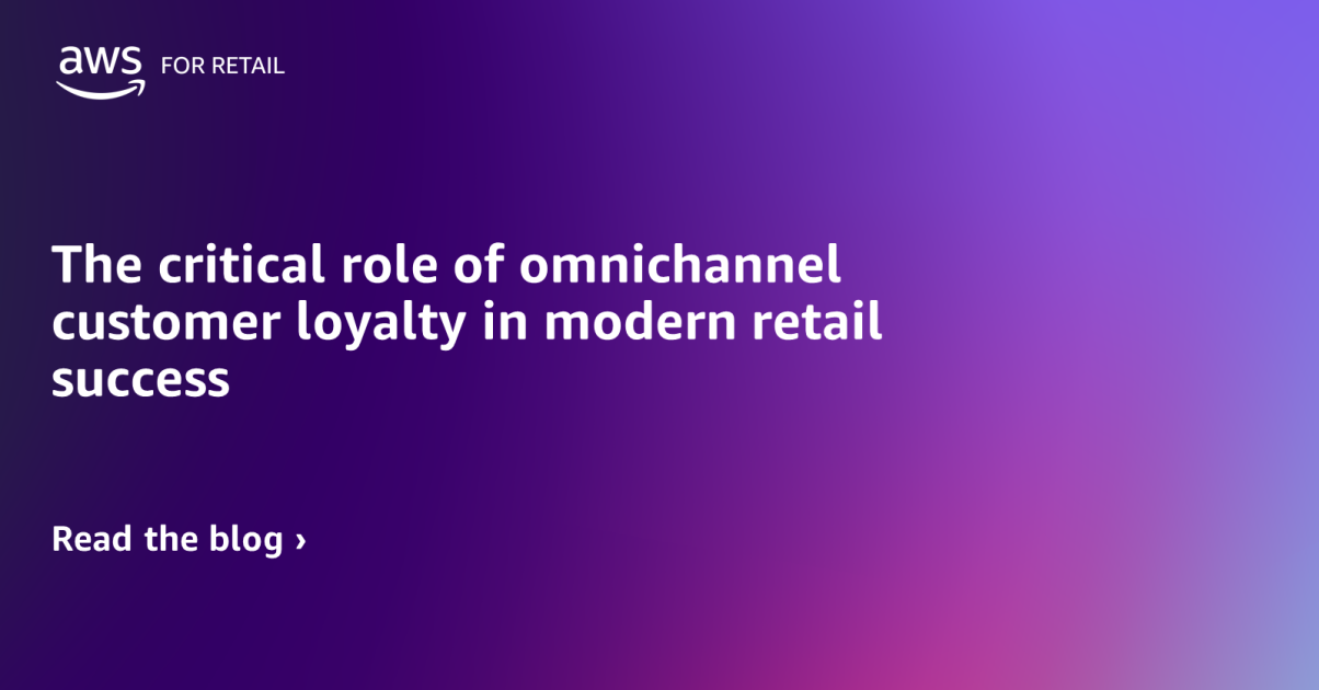 The critical role of omnichannel customer loyalty in modern retail ...