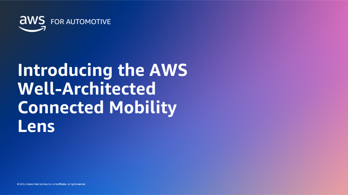 Introducing The Aws Well Architected Connected Mobility Lens Aws For