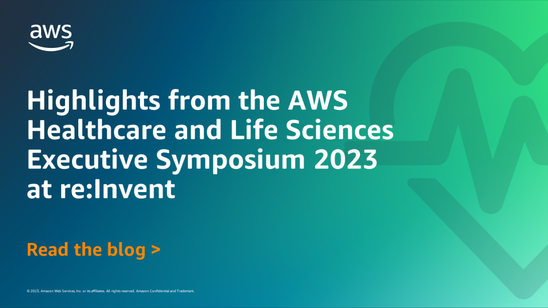 Highlights from the AWS Healthcare and Life Sciences Executive ...