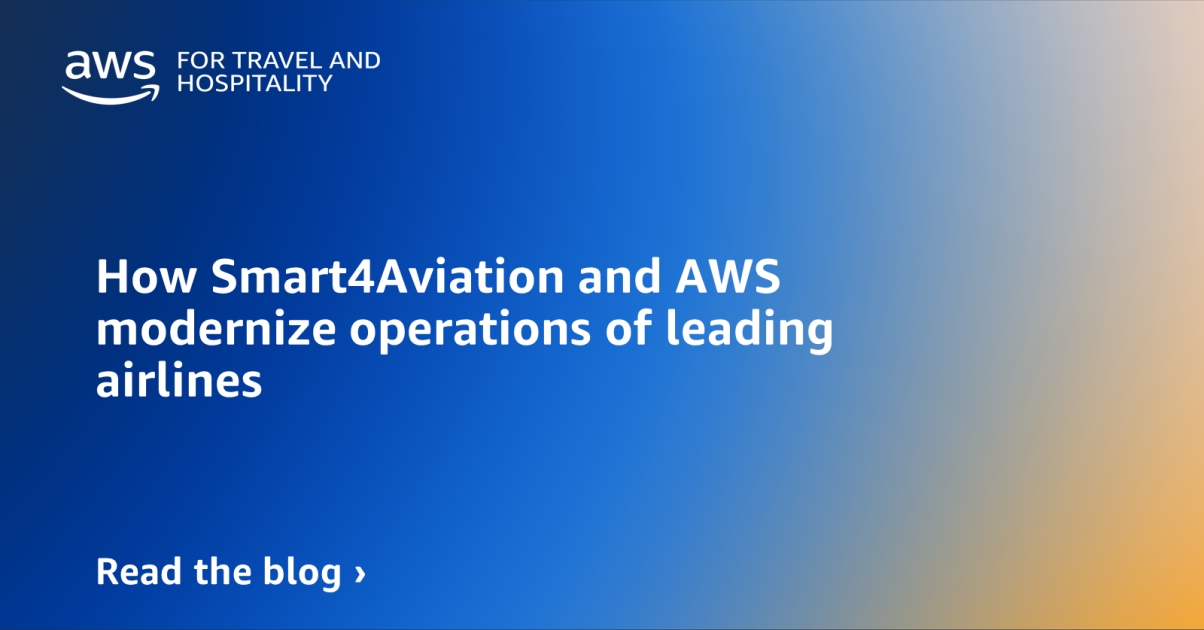 How Smart4Aviation and AWS modernize operations of leading airlines ...
