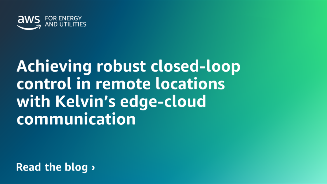 Achieving robust closed-loop control in remote locations with Kelvin’s ...