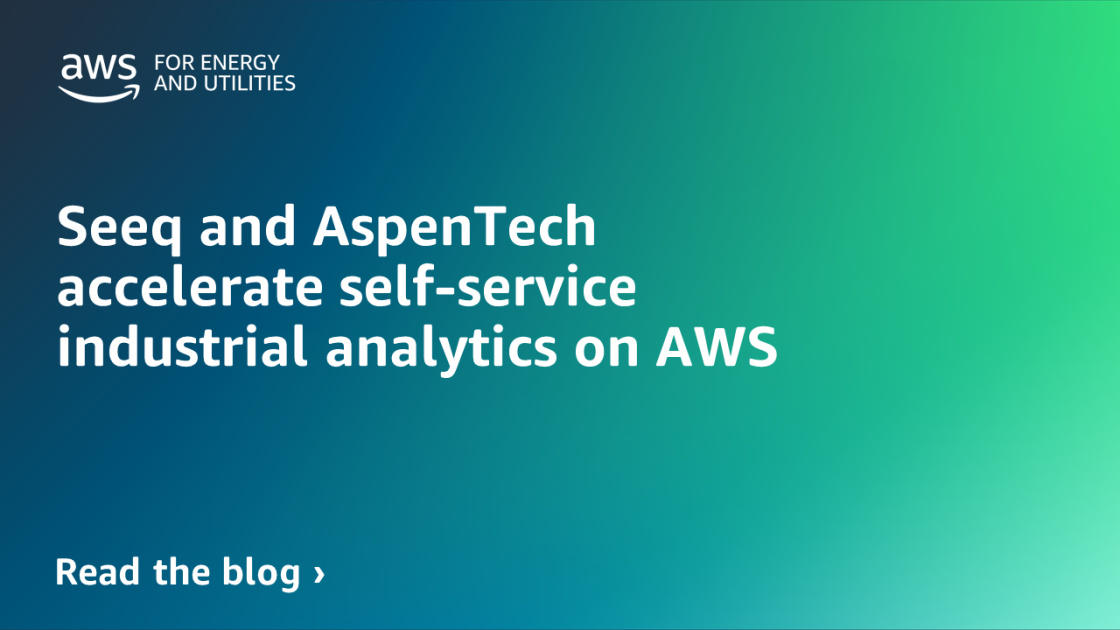 Seeq and AspenTech accelerate self-service industrial analytics on AWS | AWS for Industries