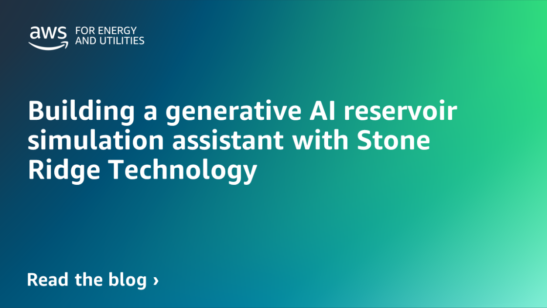 Building a generative AI reservoir simulation assistant with Stone Ridge Technology | AWS for ...