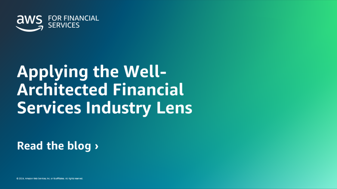 Applying the Well-Architected Financial Services Industry Lens | AWS for Industries