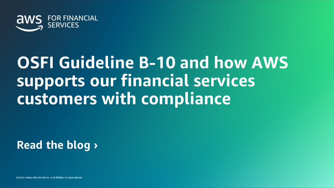 OSFI Guideline B-10 and how AWS supports our financial services ...