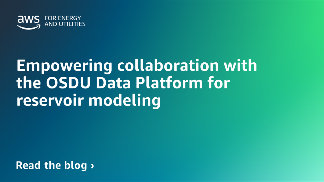 Empowering collaboration with the OSDU Data Platform for reservoir ...