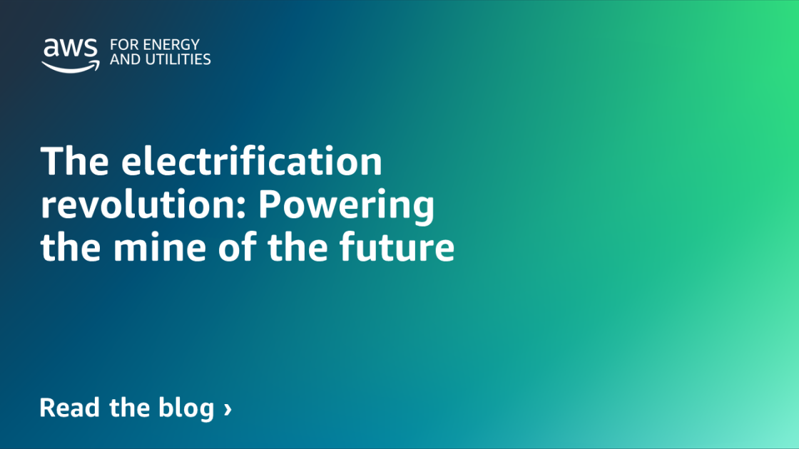 The electrification revolution: Powering the mine of the future | AWS ...