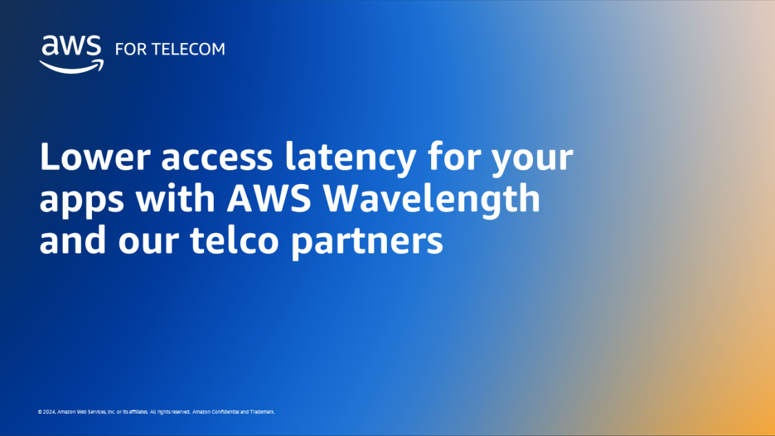 Lower access latency for your apps with AWS Wavelength and our telco ...