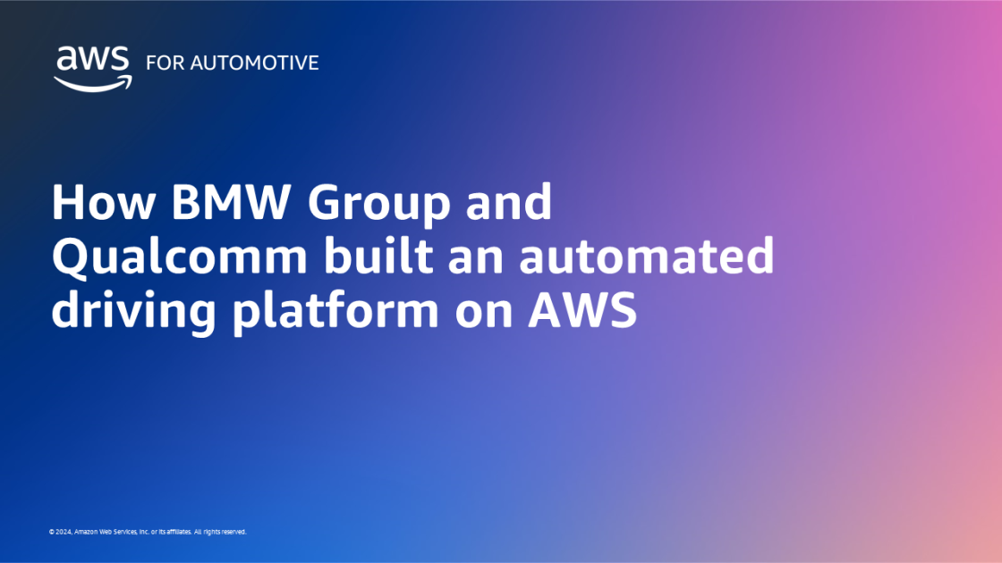 How BMW Group and Qualcomm built an automated driving platform on AWS ...