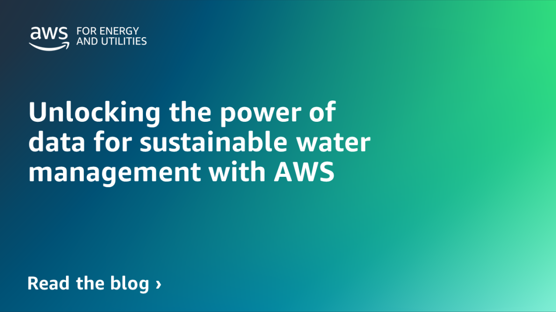 Unlocking the power of data for sustainable water management with AWS ...