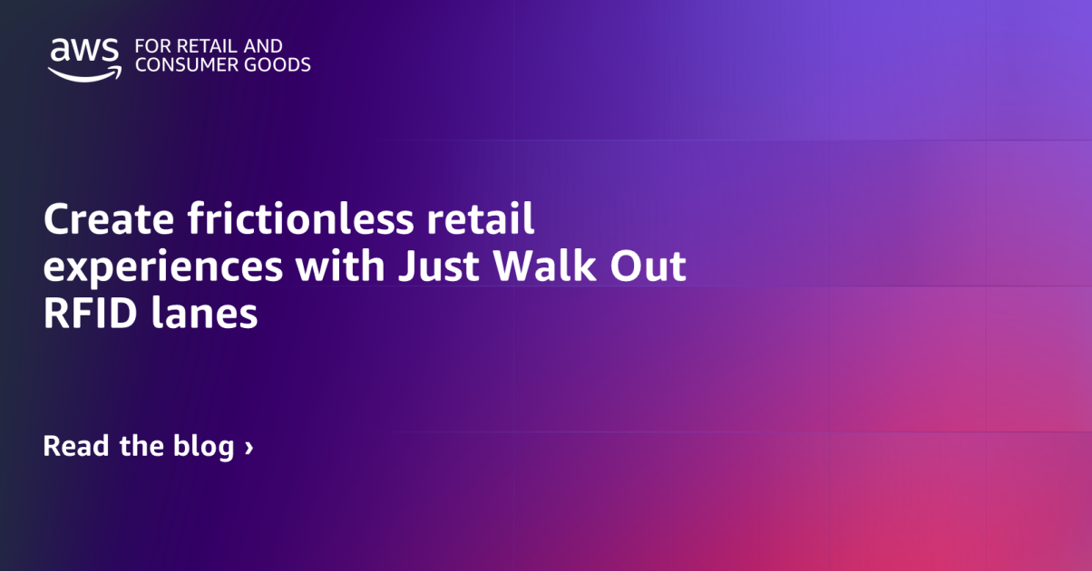 Create frictionless retail experiences with Just Walk Out RFID lanes | AWS for Industries