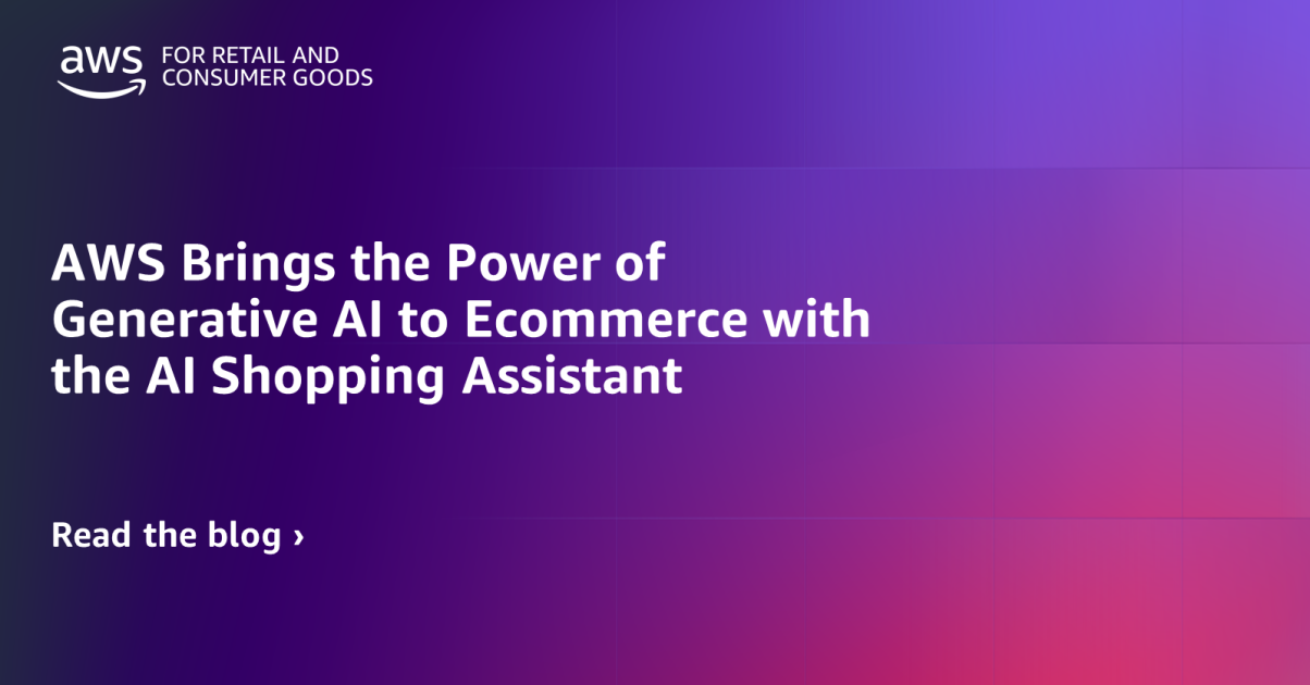 AWS Brings the Power of Generative AI to Ecommerce with the AI Shopping Assistant | AWS for ...