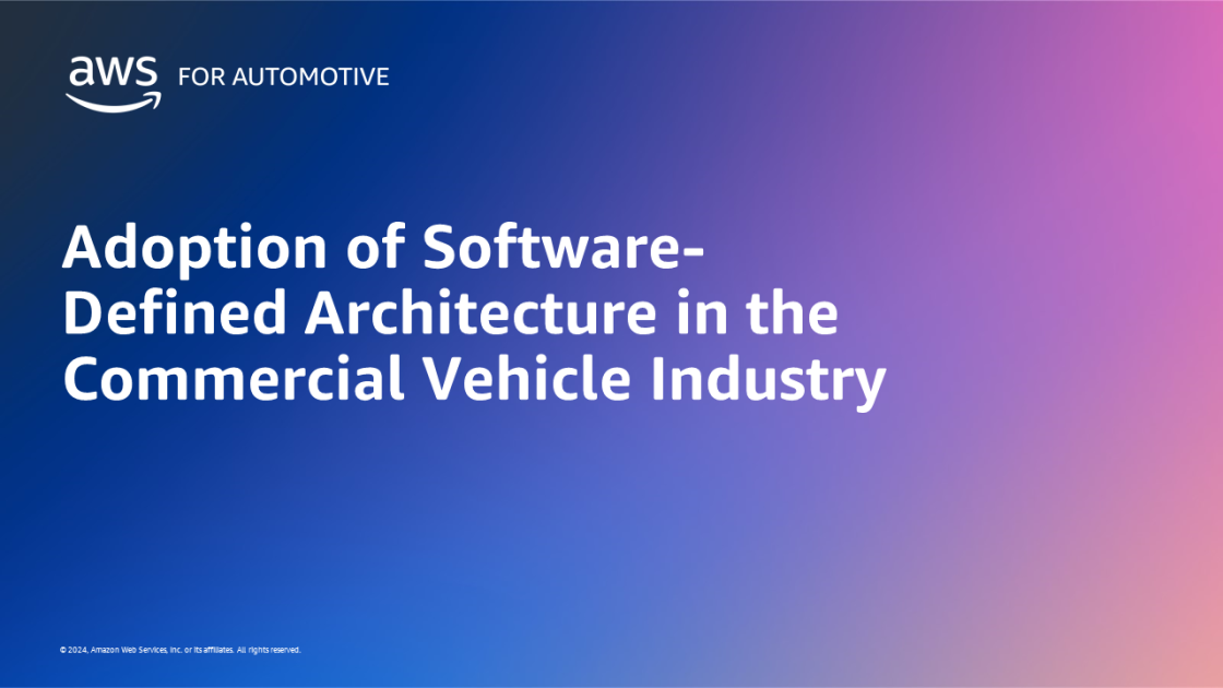 Adoption of Software-Defined Architecture in the Commercial Vehicle Industry | AWS for Industries