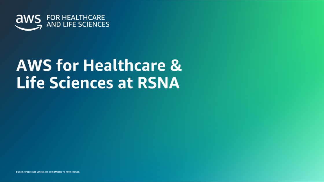AWS for Healthcare & Life Sciences at RSNA | AWS for Industries