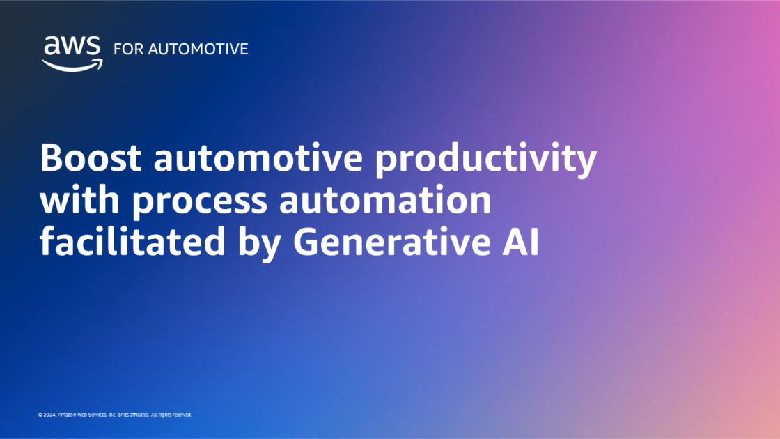 Boost automotive productivity with process automation facilitated by Generative AI | AWS for ...