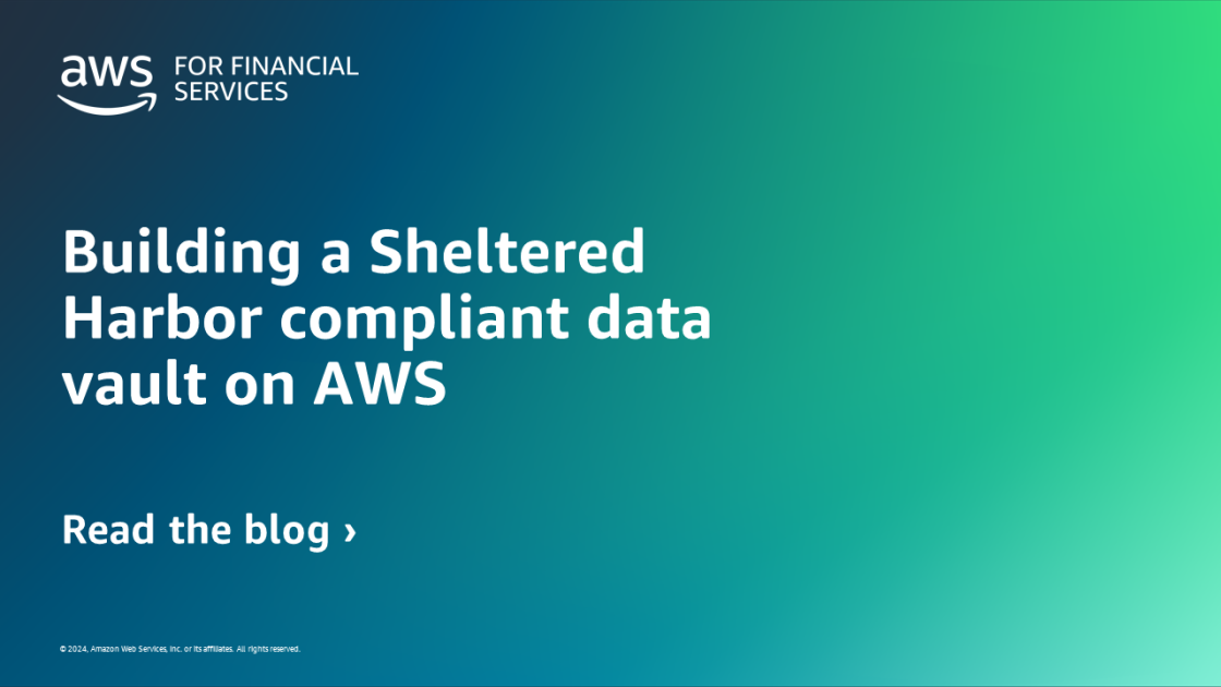 Building a Sheltered Harbor compliant data vault on AWS | AWS for ...