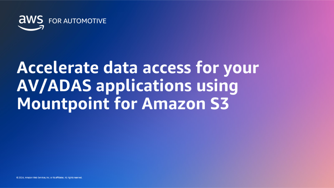 Accelerate data access for your AV/ADAS applications using Mountpoint for Amazon S3 | AWS for ...