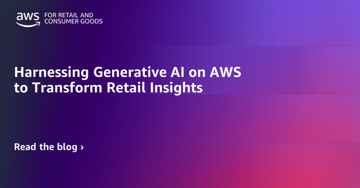 Harnessing Generative AI on AWS to Transform Retail Insights | AWS for Industries