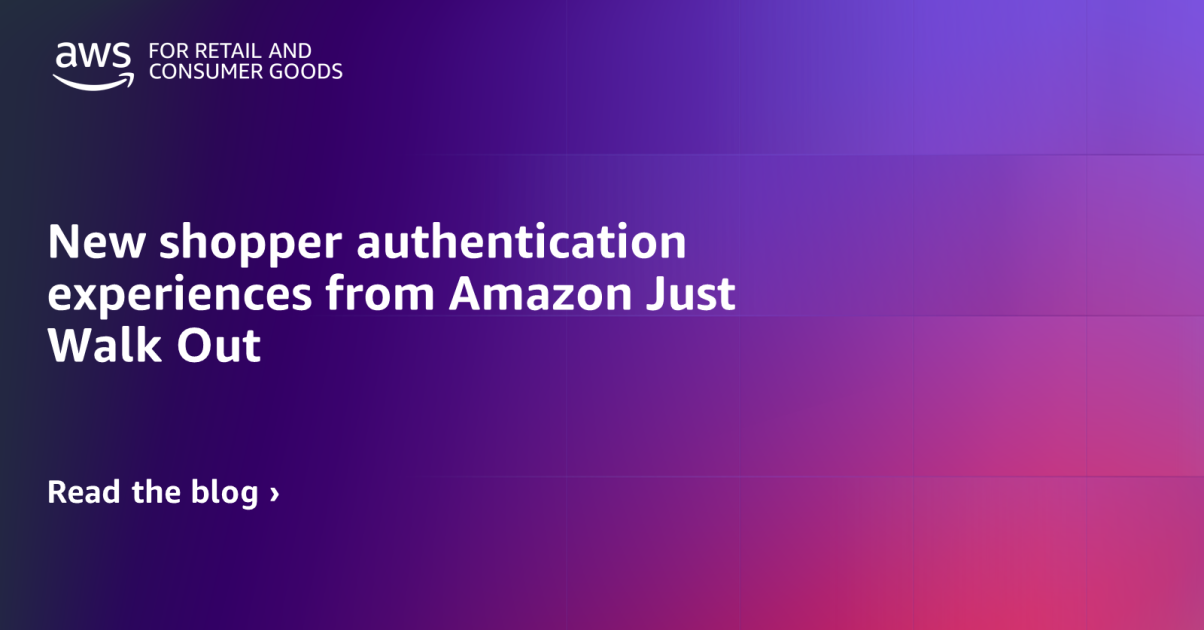 New shopper authentication experiences from Amazon Just Walk Out | AWS ...