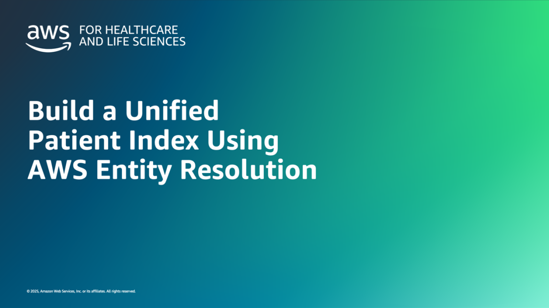 Build a Unified Patient Index Using AWS Entity Resolution | AWS for Industries