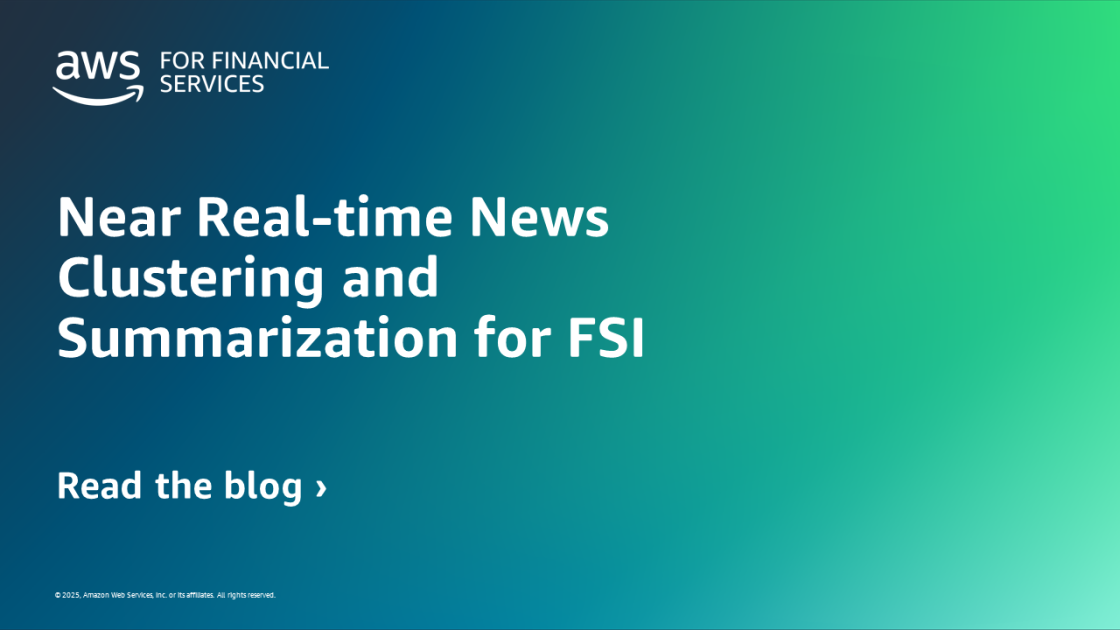 Near Real-time News Clustering and Summarization for FSI | AWS for Industries