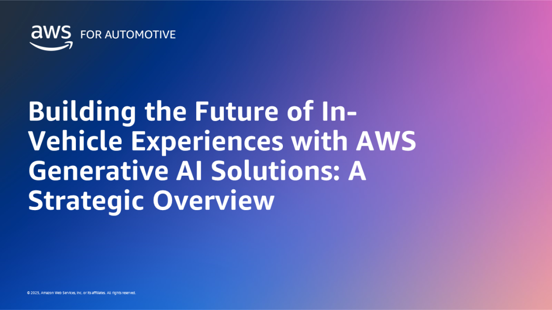 Building the Future of In-Vehicle Experiences with AWS Generative AI ...