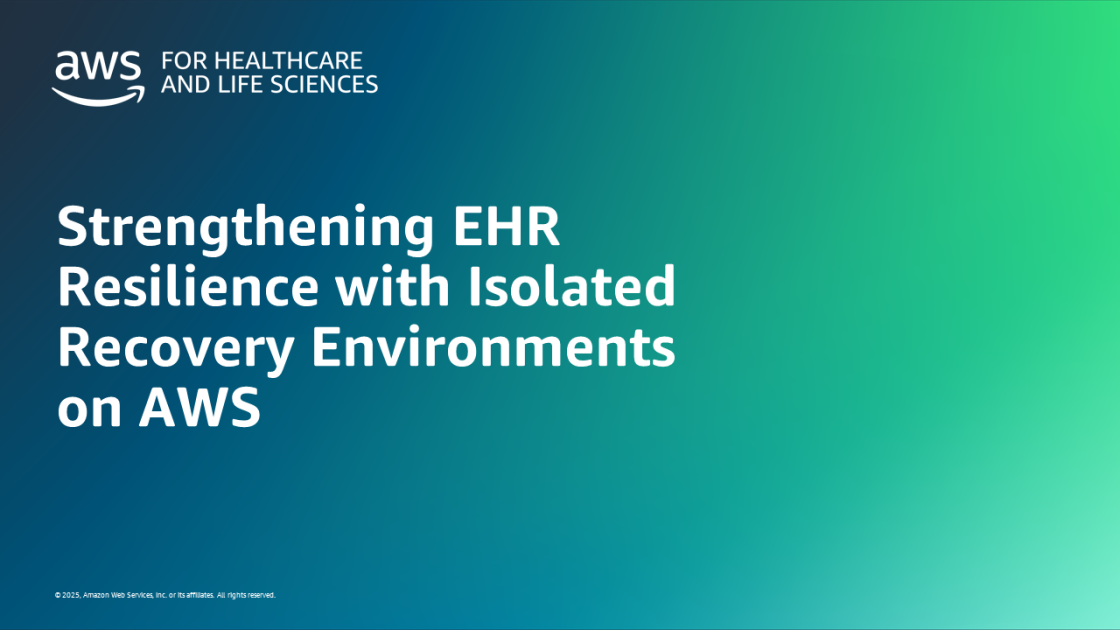 Strengthening EHR Resilience with Isolated Recovery Environments on AWS ...