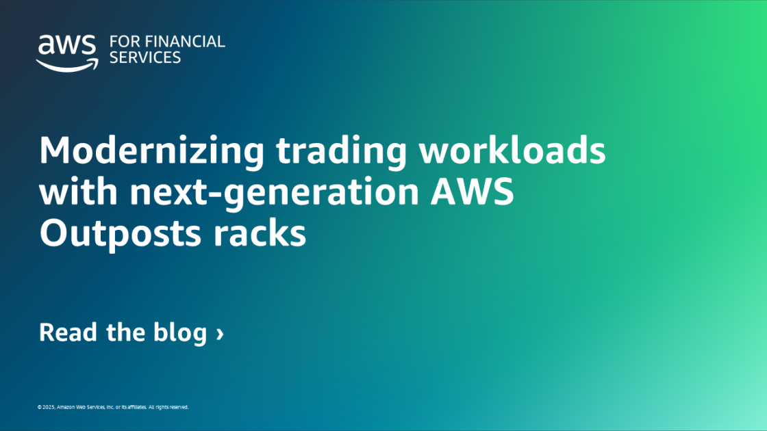 Modernizing trading workloads with next-generation AWS Outposts racks | AWS for Industries