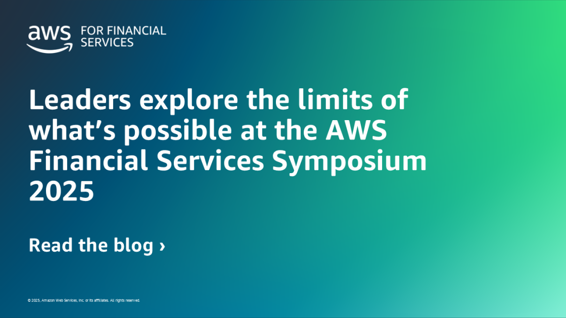 Leaders explore the limits of what’s possible at the AWS Financial ...