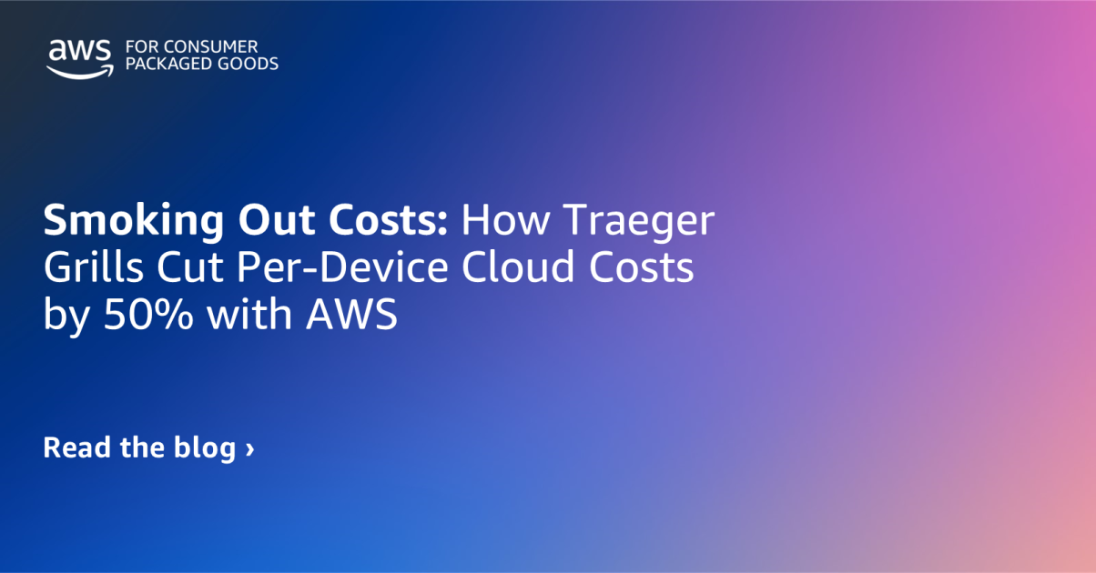 Smoking Out Costs: How Traeger Grills Cut Per-Device Cloud Costs by 50% with AWS | AWS for ...