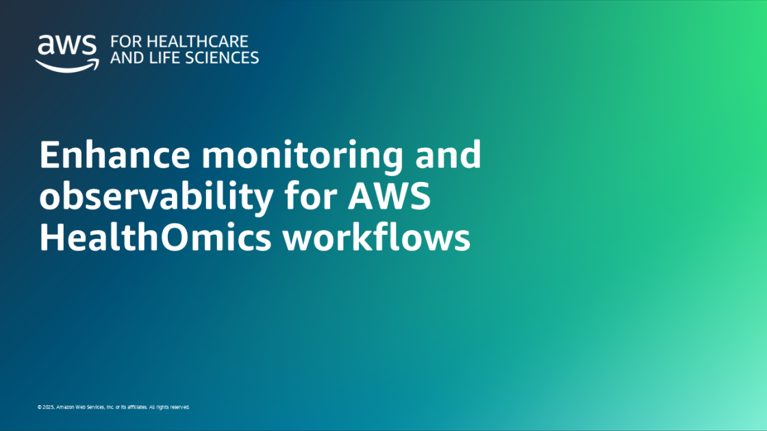 Enhance monitoring and observability for AWS HealthOmics workflows ...