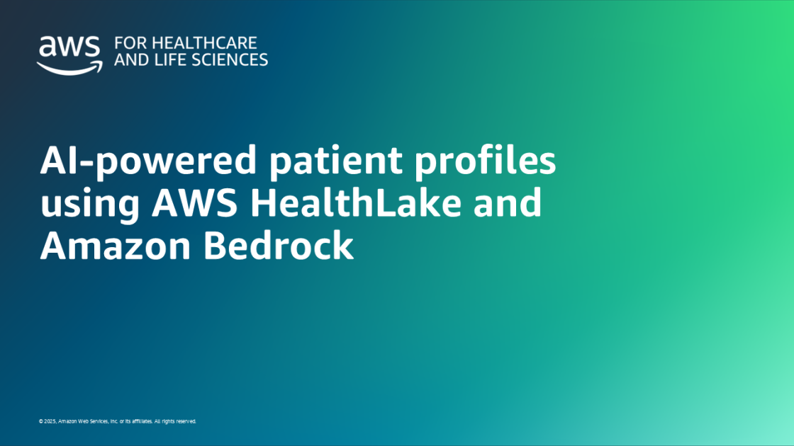 AI-powered patient profiles using AWS HealthLake and Amazon Bedrock | AWS for Industries