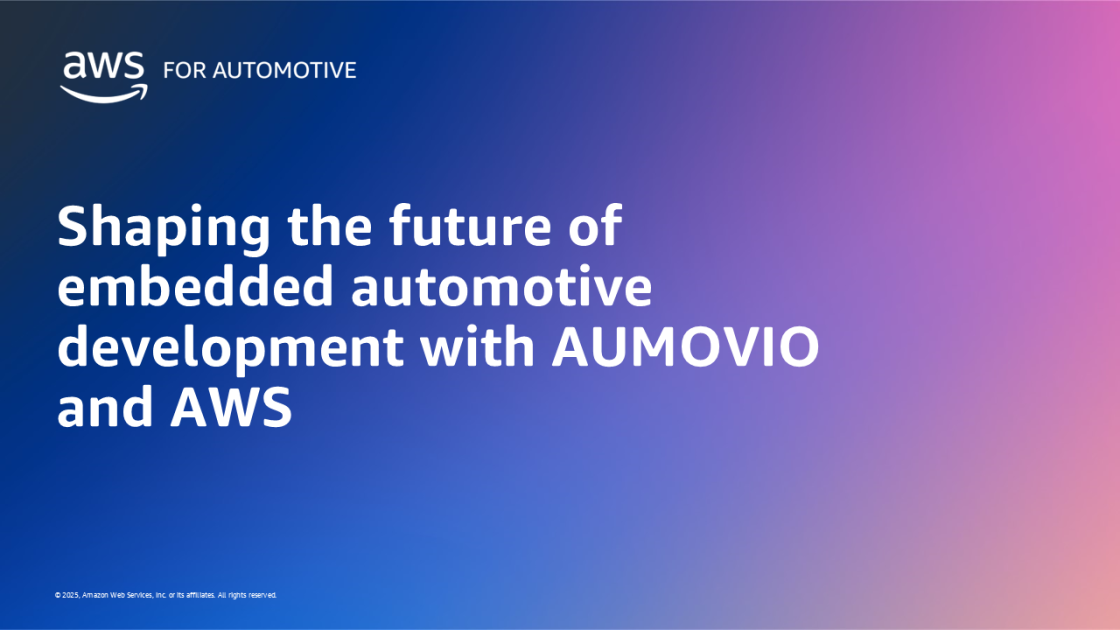Shaping the future of embedded automotive development with AUMOVIO and AWS | AWS for Industries