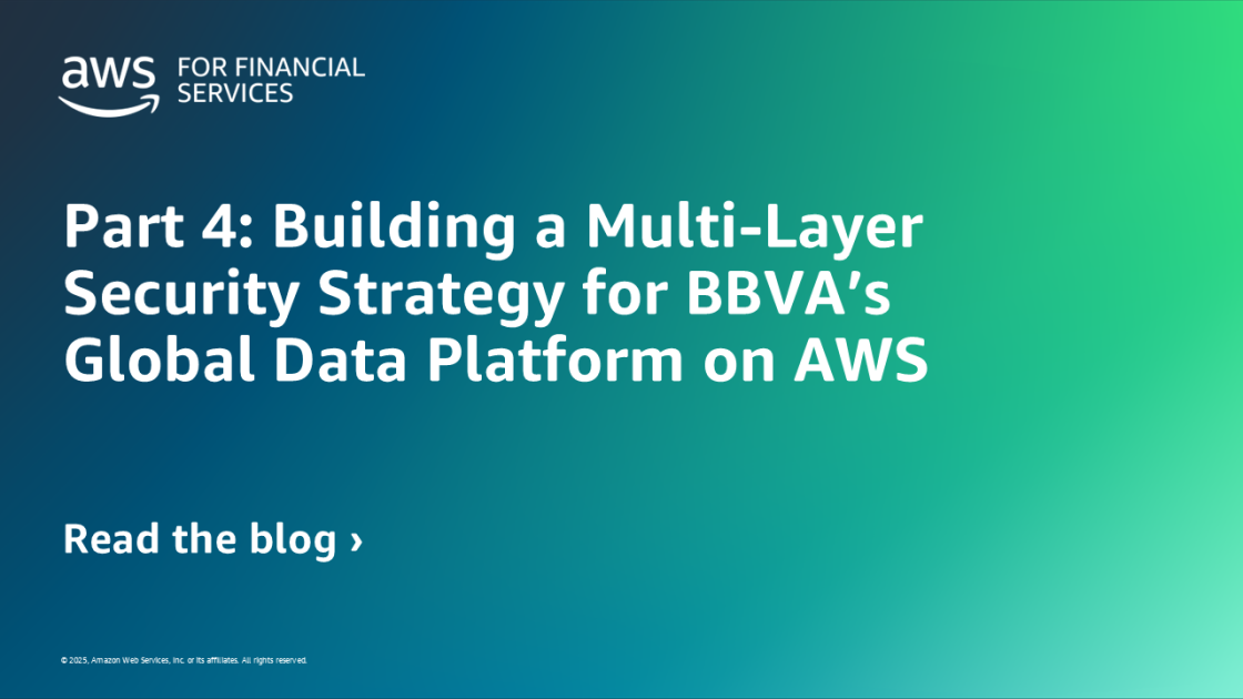 Part 4: Building a Multi-Layer Security Strategy for BBVA’s Global Data ...