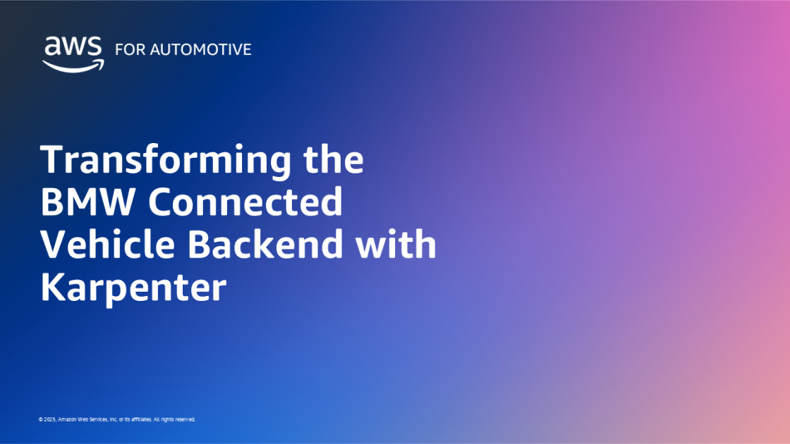 Transforming the BMW Connected Vehicle Backend with Karpenter | AWS for ...