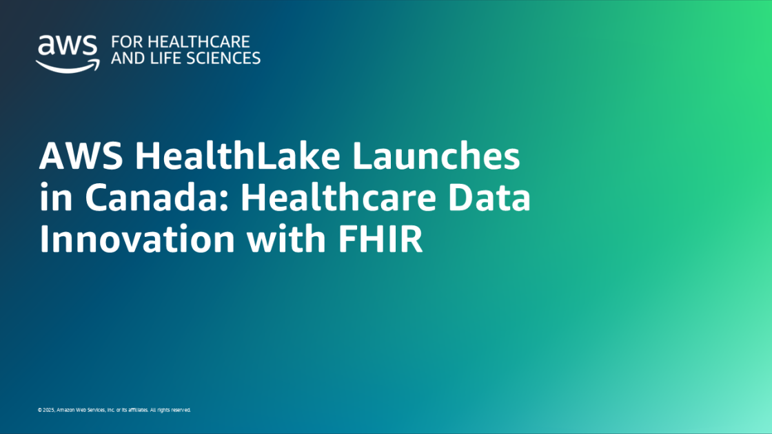 AWS HealthLake Launches in Canada: Healthcare Data Innovation with FHIR ...