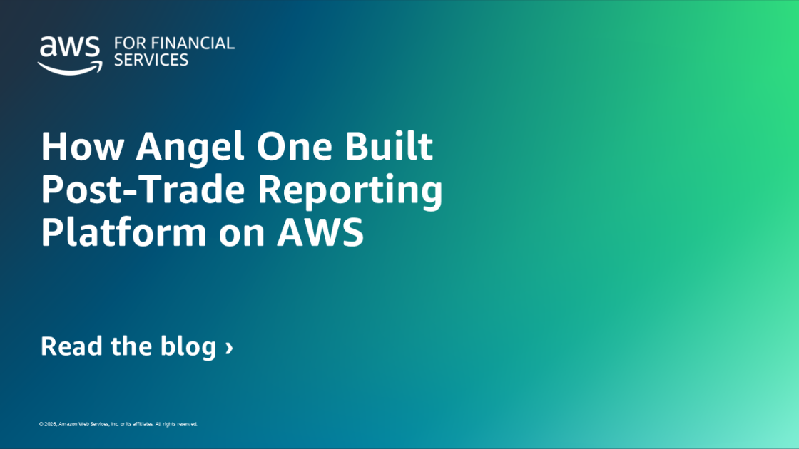 How Angel One Built Post-Trade Reporting Platform on AWS | AWS for ...
